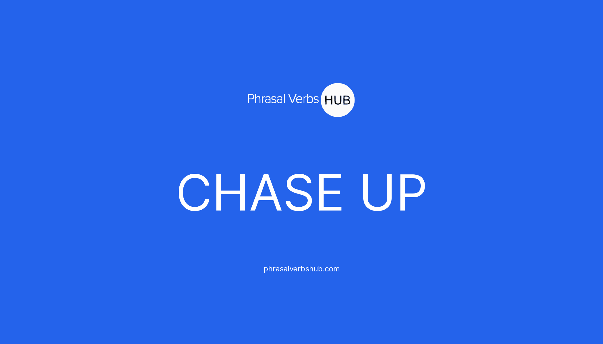 CHASE UP | Phrasal Verb Meaning & Examples